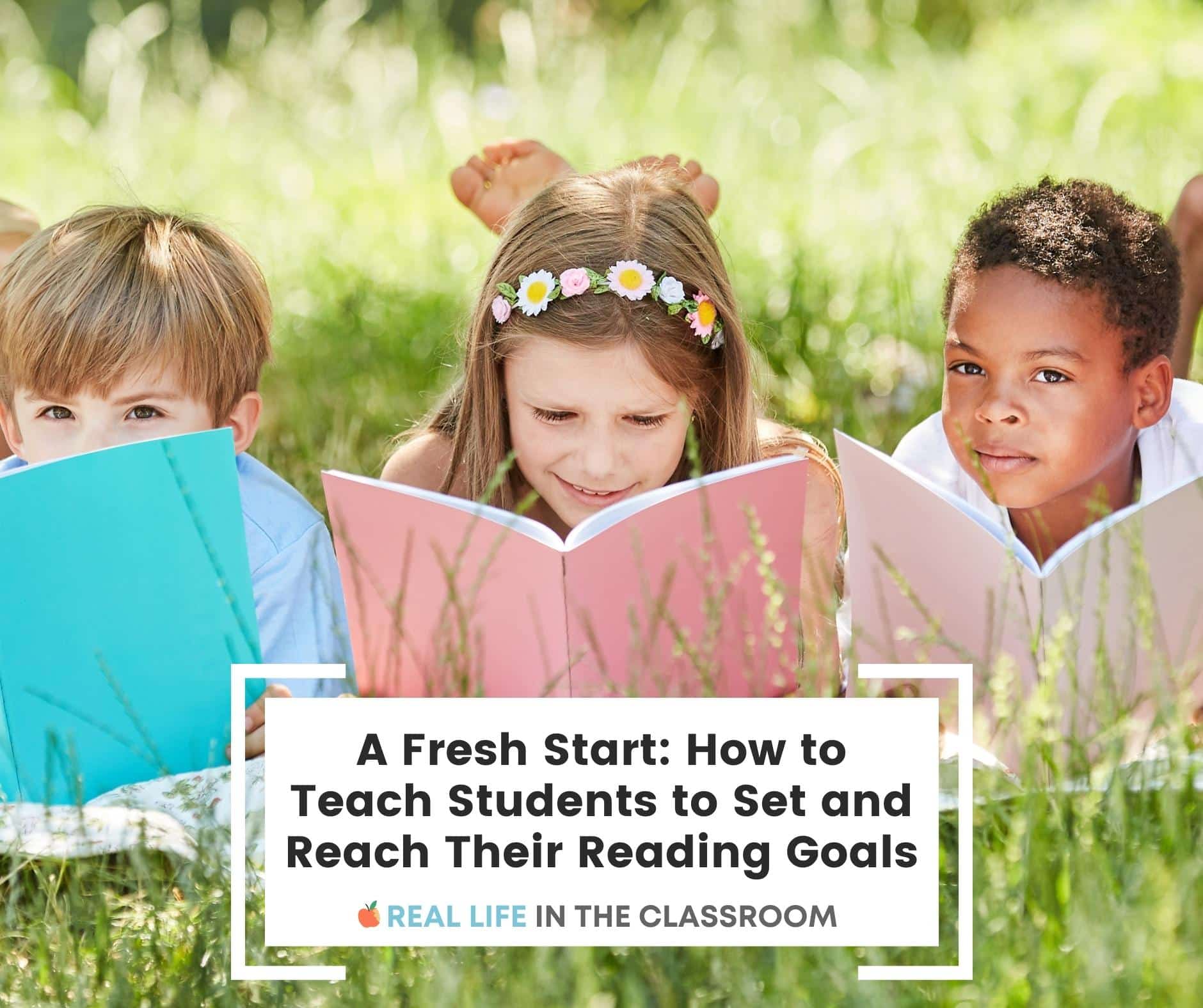 A Fresh Start: How to Help Students Set Goals for Reading (and Reach Them!)