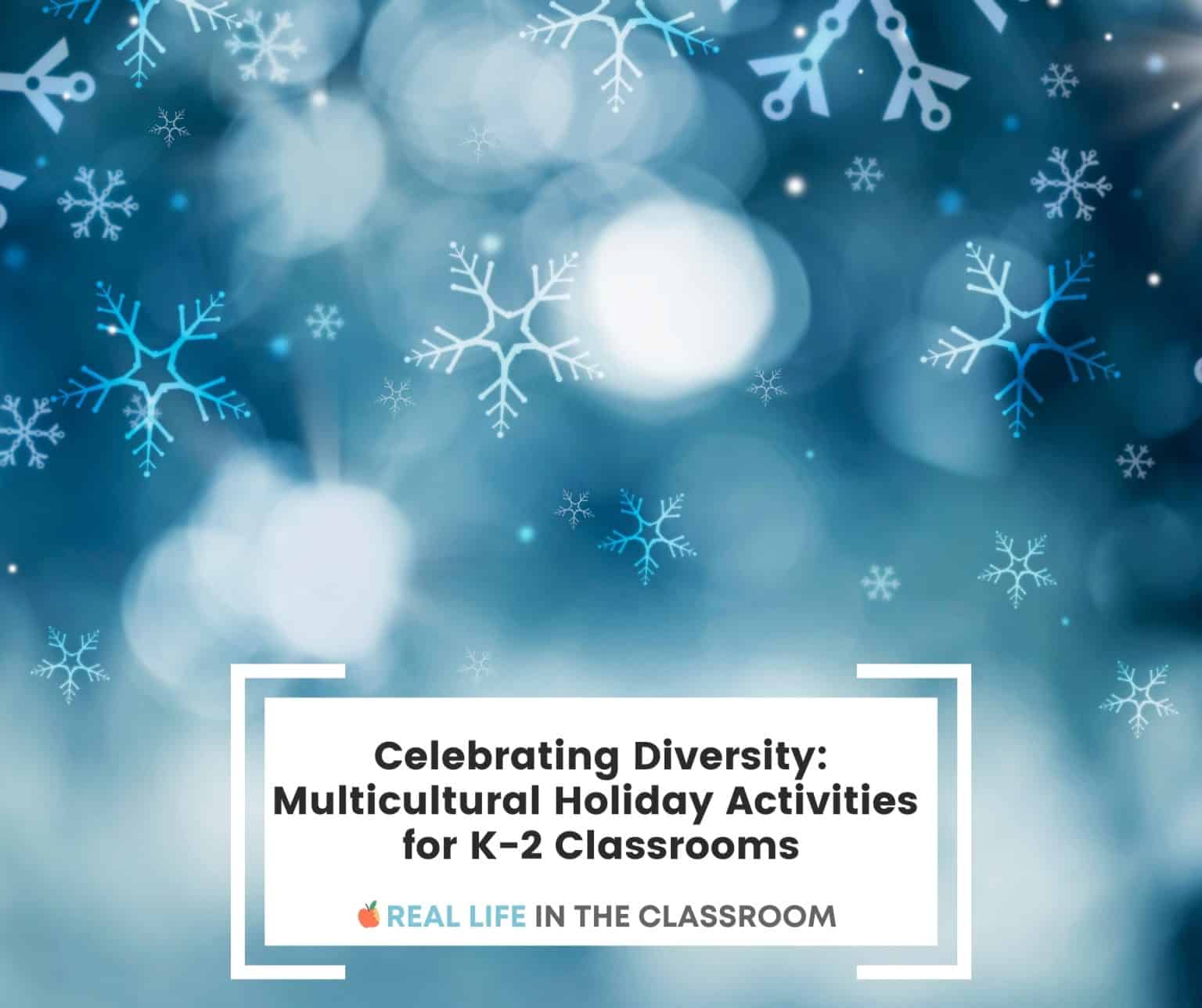 Celebrating Diversity: Multicultural Holiday Activities for K-2 Classrooms